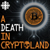 Addictive New Podcast: A Death in Cryptoland