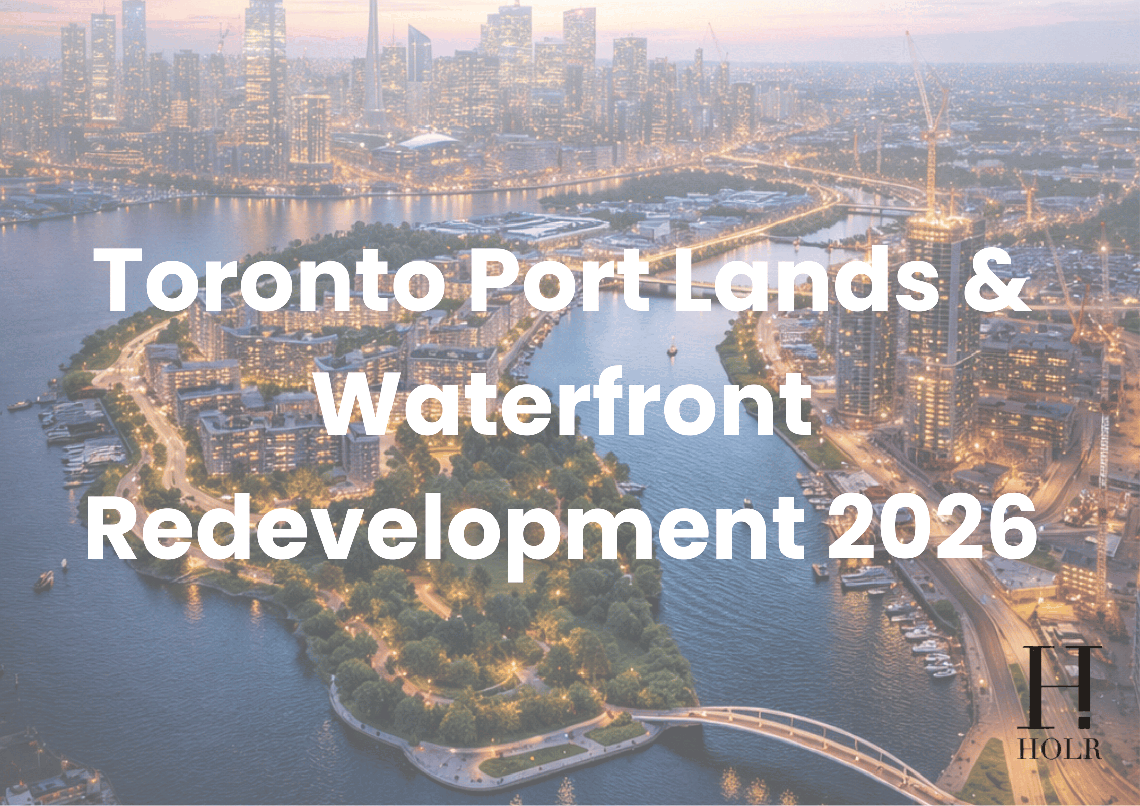 Toronto Port Lands & Waterfront Redevelopment 2026